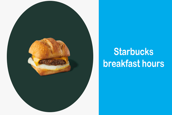 Starbucks breakfast hours: Everything You Need to Know - My Breakfast Hours